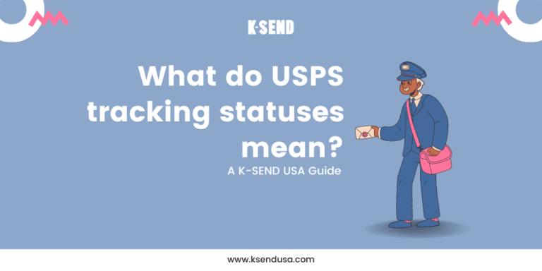 K-SEND USA GUIDE: What do USPS tracking statuses mean? – K-SEND USA
